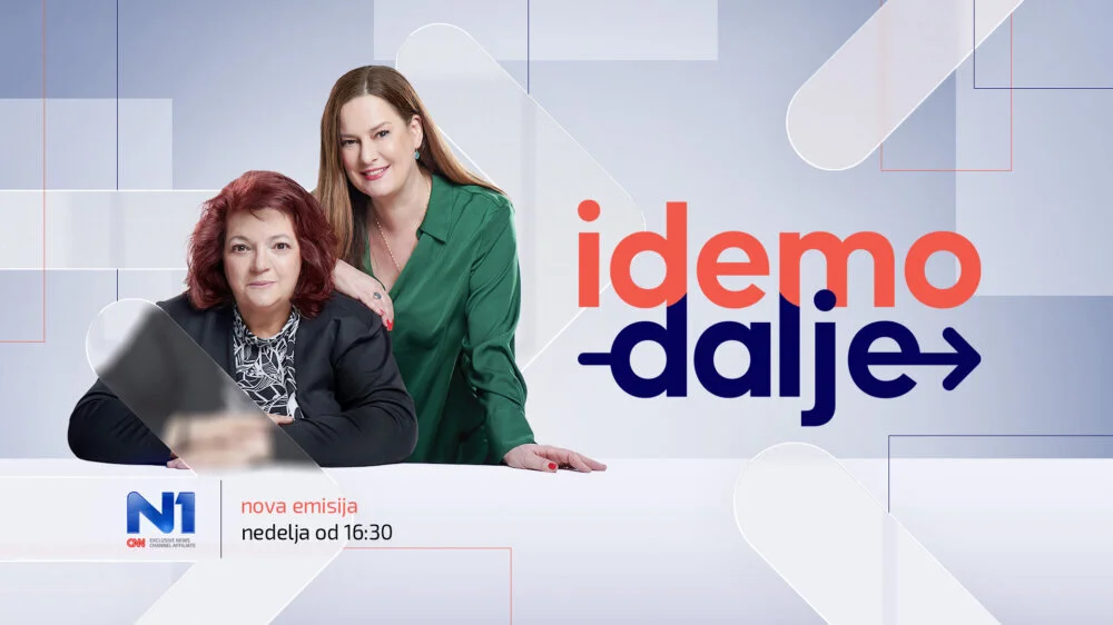 Idemo dalje – nova emisija na N1 u kojoj ćete se prepoznati kao u ...