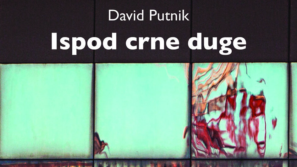 Ispod crne duge: Knjiga pesama Davida Putnika u izdanju Arhipelaga ...